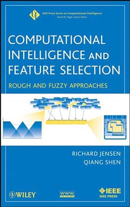 Computational Intelligence and Feature Selection: Rough and Fuzzy Approaches - IEEE Press