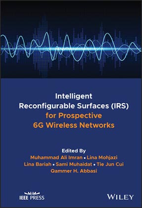 Intelligent Reconfigurable Surfaces (IRS) for Prospective 6G Wireless Networks - IEEE Press